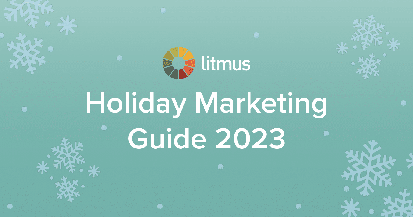 The Litmus Holiday Marketing Guide 2023 - Litmus